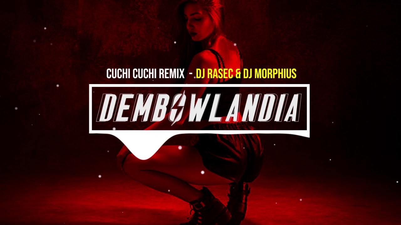 Cuchi Cuchi Remix - Dj Rasec Dj Morphius (ft. Cooper J - Eliud - Yoniel ...