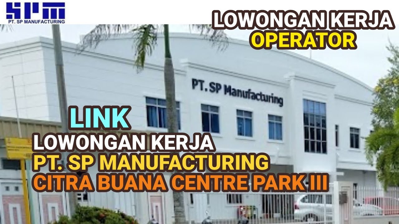 PT SP Manufacturing Batam Lowongan Kerja Operator Produksi Batam hari ...