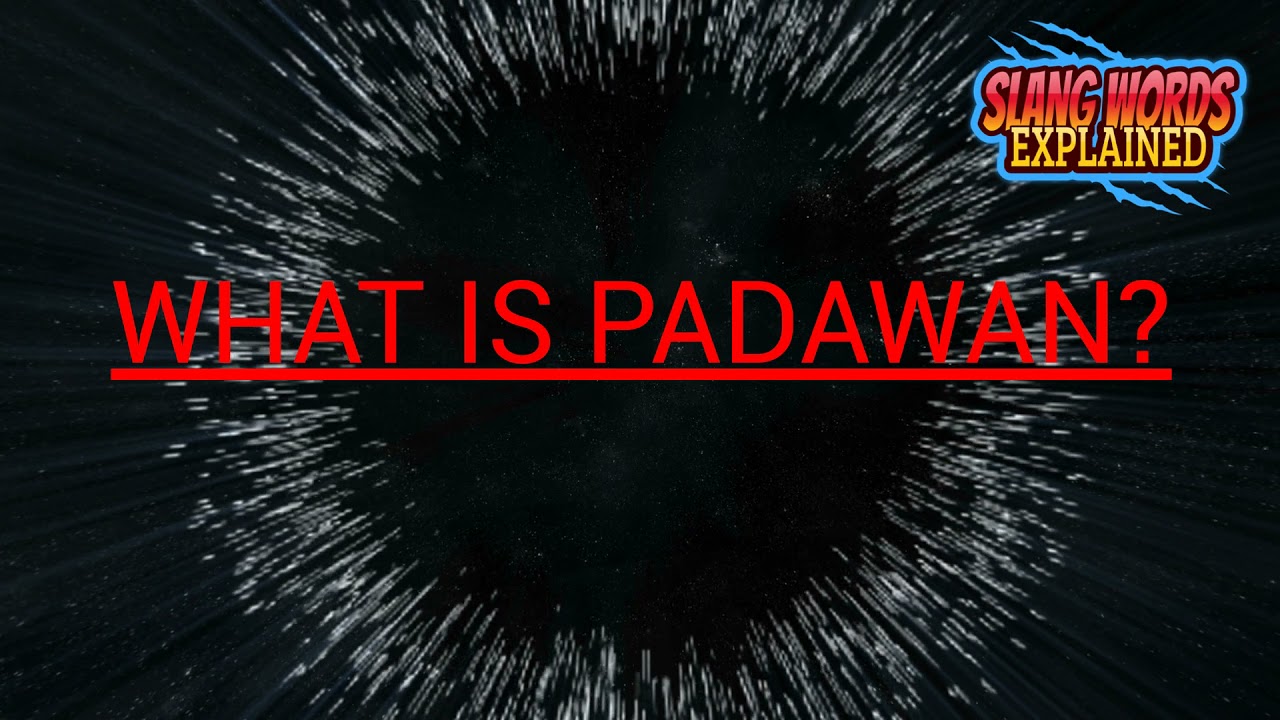Expand You English Slang Vocabulary Learn The Meaning Of PADAWAN YouTube expand-you-english-slang-vocabulary-learn-the-meaning-of-padawan-youtube