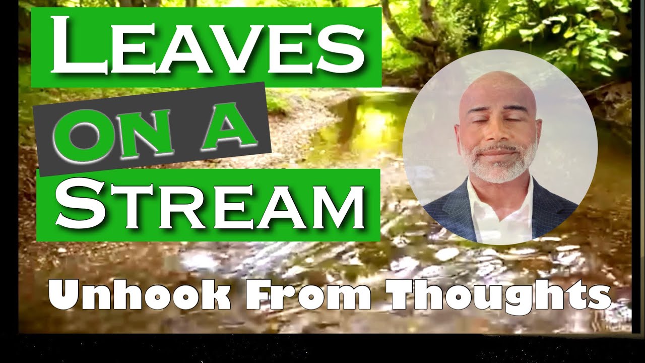 Leaves On A Stream - Unhook From Thoughts - YouTube