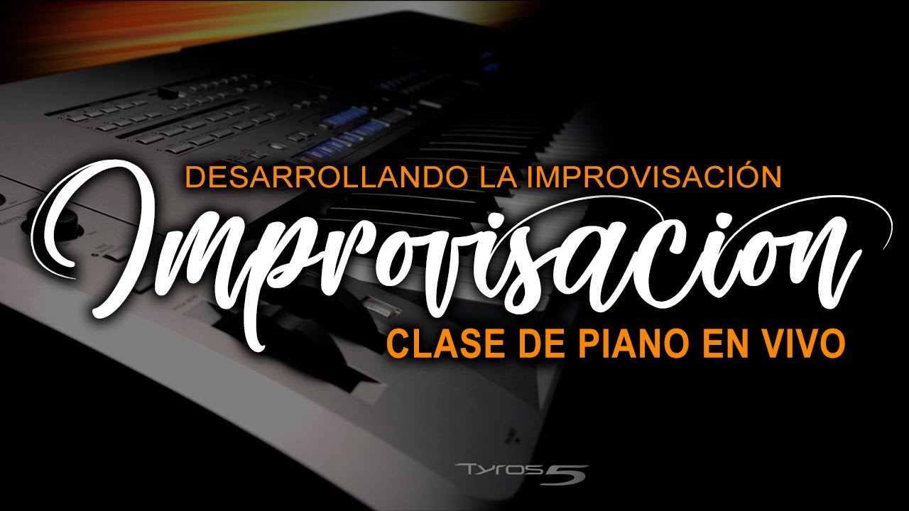 CLASE EN VIVO - COMO DESARROLLAR LA IMPROVISACION EN EL PIANO - YouTube