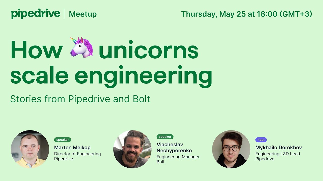 Pipedrive Talks (Tartu) - How 🦄 unicorns scale engineering: stories from Pipedrive and Bolt ...