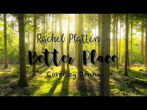 Rachel Platten - Better Place - Cover by Jenny - YouTube