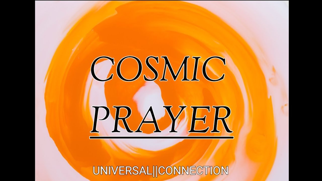 SPIRITUAL AWAKENING - COSMIC PRAYER - CONNECTING TO HIGHER ...