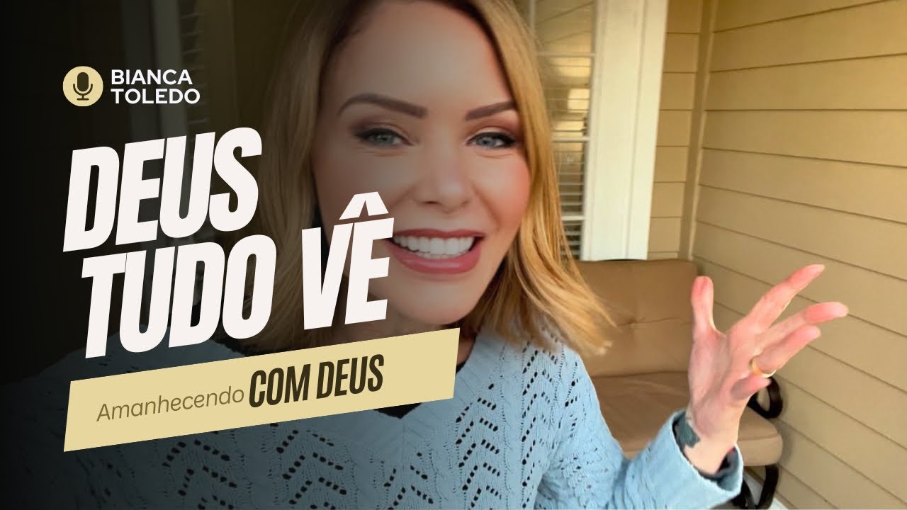 Deus tudo vê | Amanhecendo com Deus | Pastora Bianca Toledo - YouTube