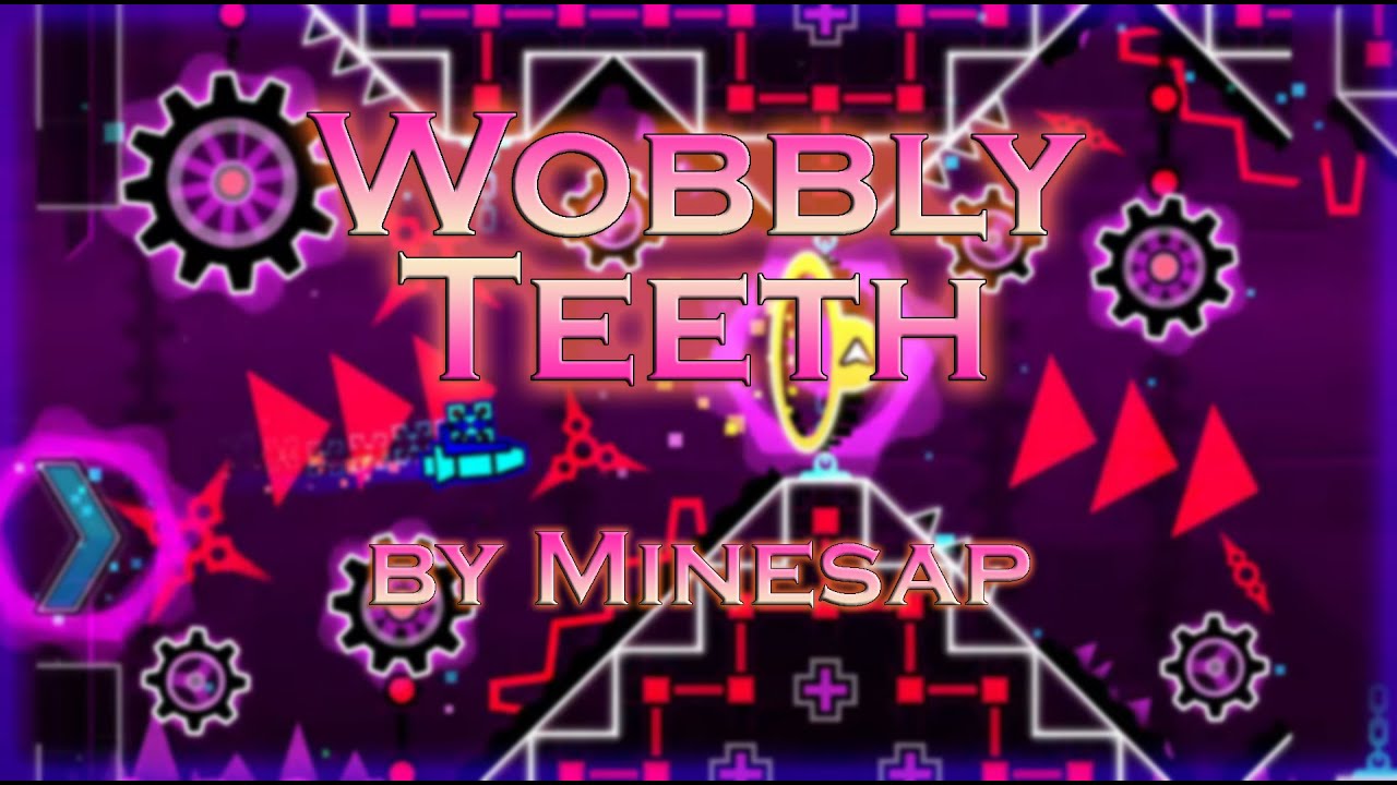 Wobbly Teeth by Minesap (Demon) | Geometry Dash - YouTube