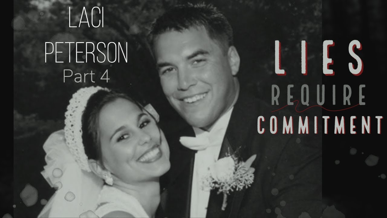 Laci Peterson Part 4 Lies Require Commitment - YouTube