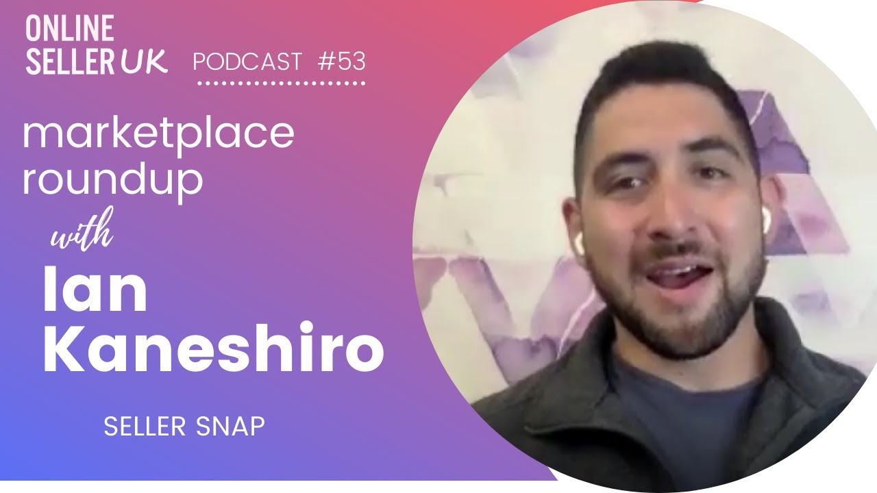 Marketplace RoundUp Podcast | Episode #53 with Ian Kaneshiro from Seller Snap - YouTube