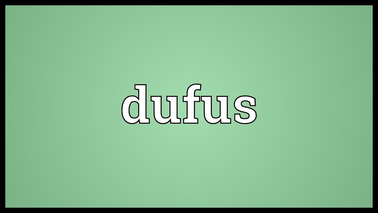 Dufus Meaning - YouTube