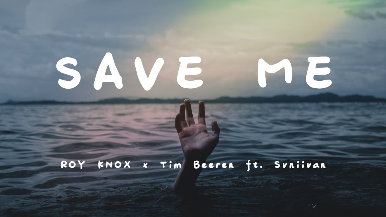ROY KNOX x Tim Beeren - Save Me (Feat. Svniivan) (Lyrics) - YouTube