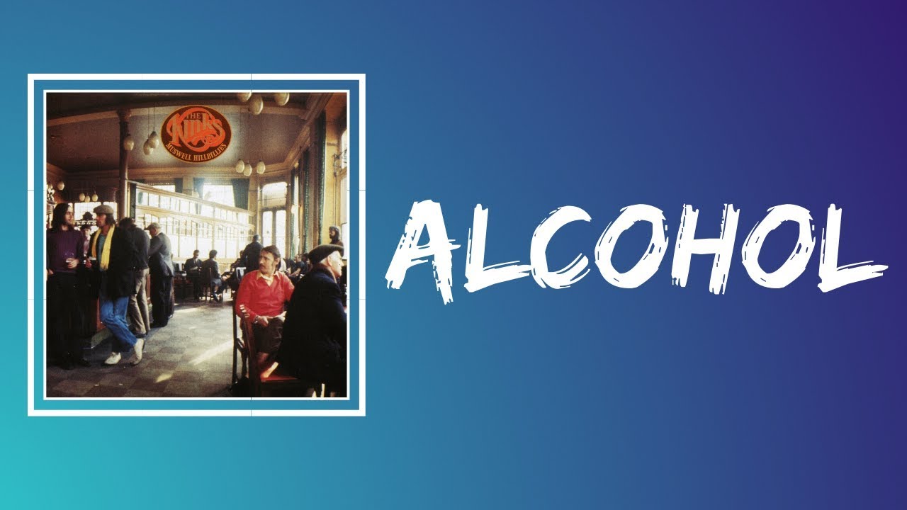 The Kinks - Alcohol (Lyrics) - YouTube