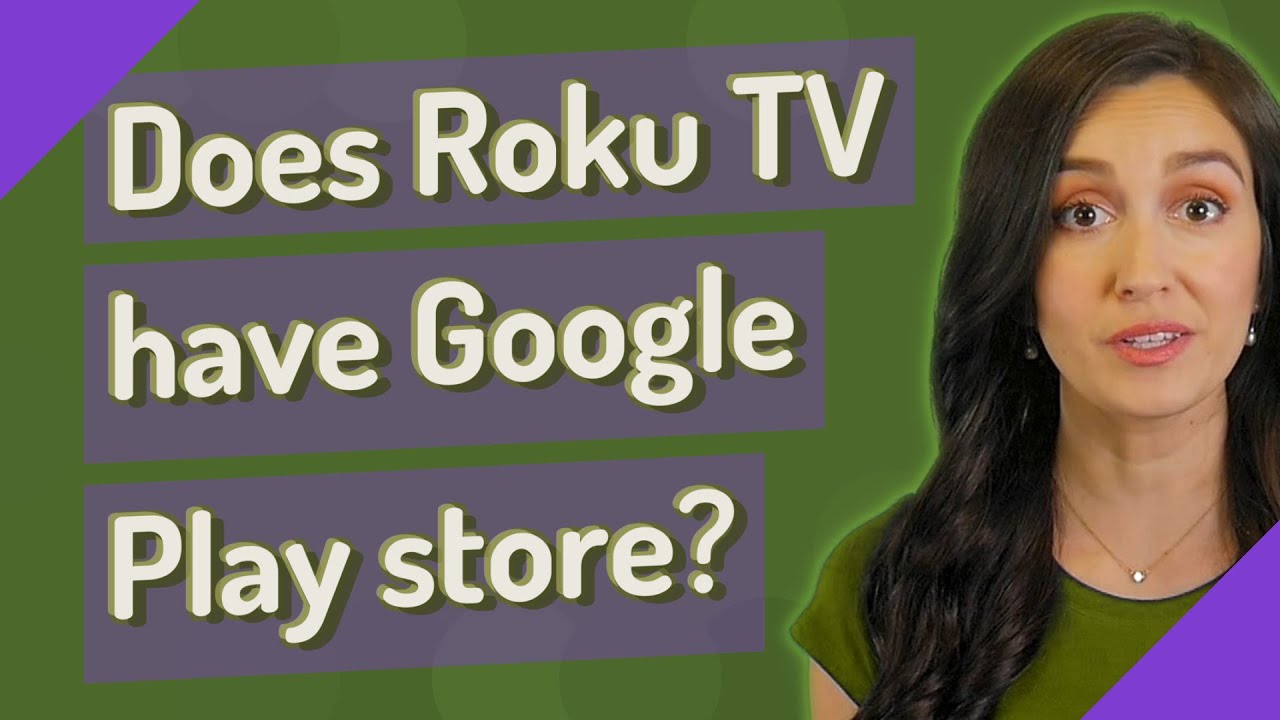 Does Roku TV Have Google Play Store YouTube does-roku-tv-have-google-play-store-youtube