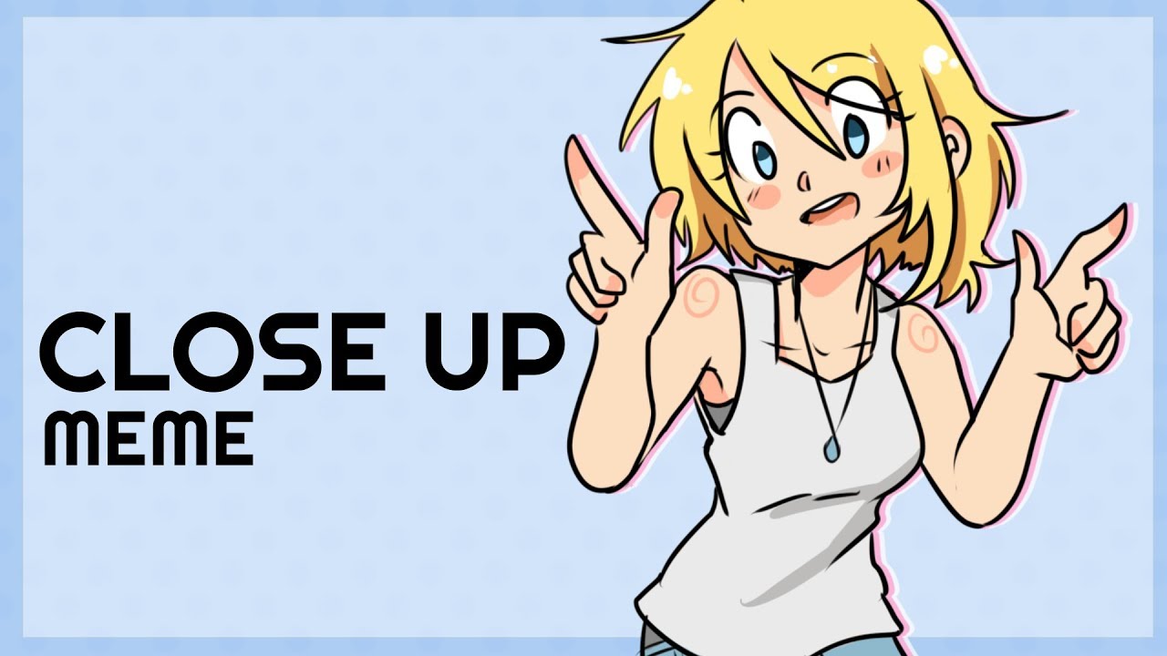 Close Up | Meme - YouTube