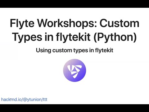 Workshop: Developing Flytekit Type Extensions - Aug 24 Flyte OSS Sync ...