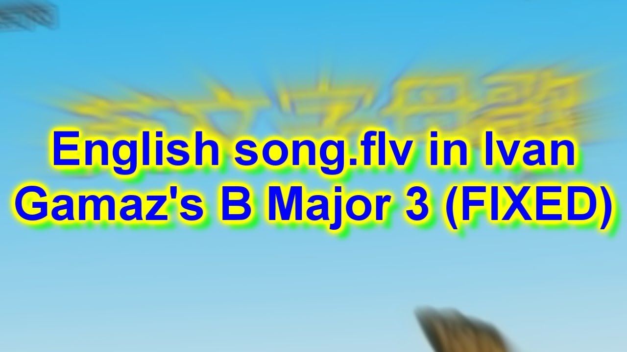 English song.flv in Ivan Gamaz's B Major 3 FIXED - YouTube