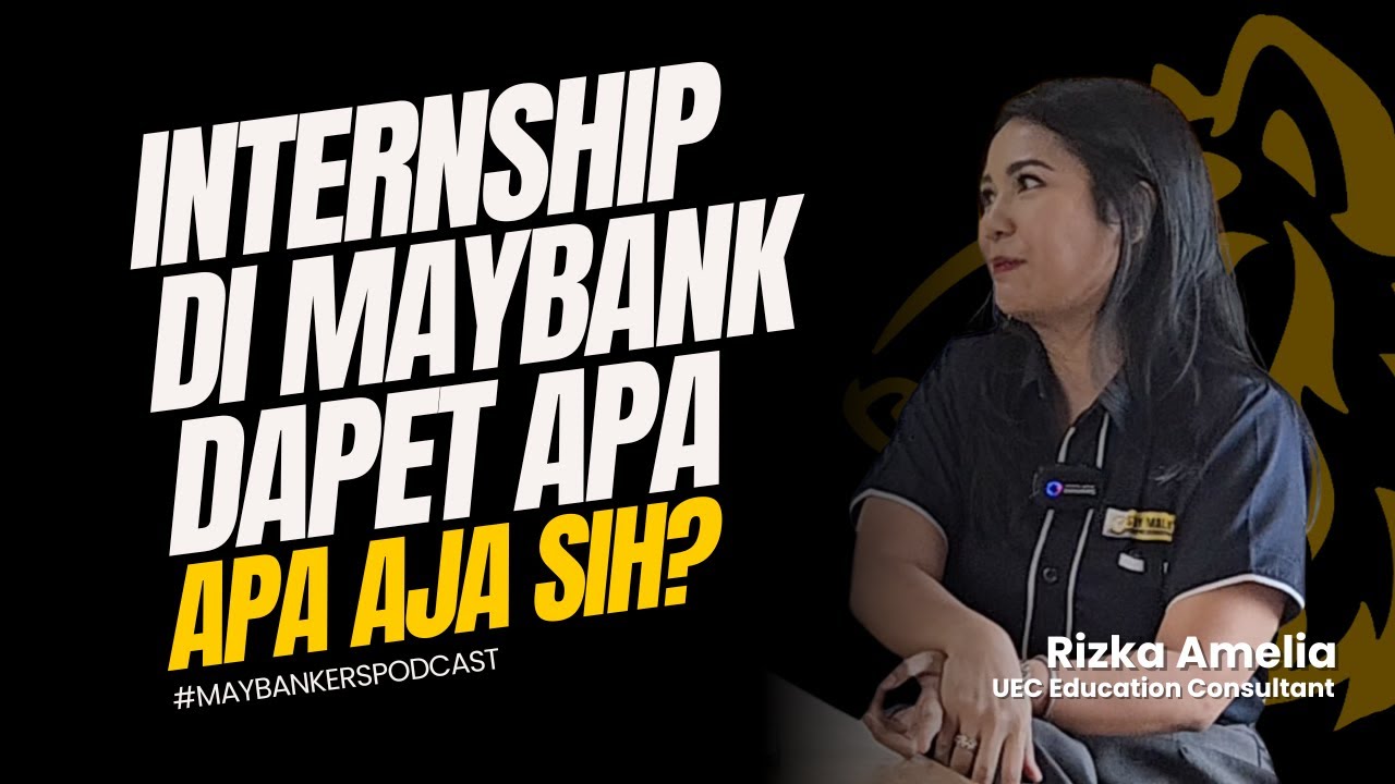INTERNSHIP DI MAYBANK DAPET APA AJA SIH? #maybankerspodcast - YouTube