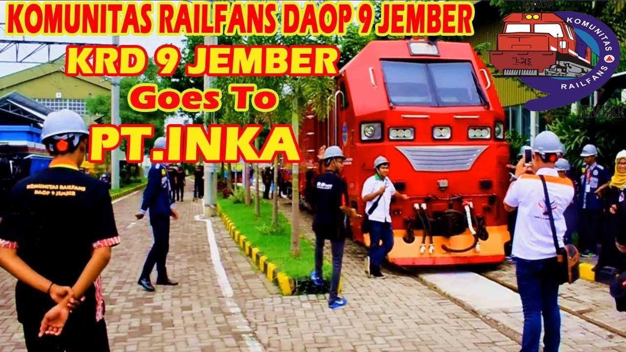 Komunitas Railfans Daop 9 Jember (KRD 9 Jember) Goes To PT.INKA - YouTube