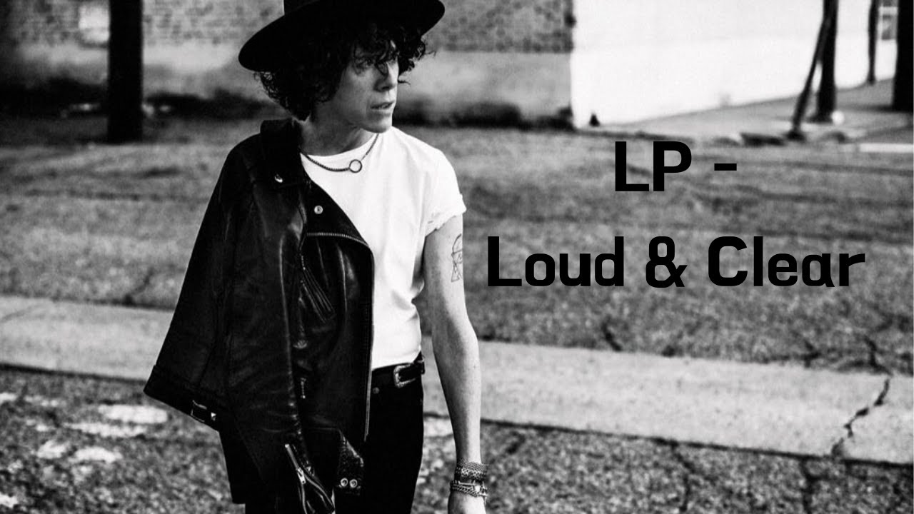 LP - Loud & Clear (Official Video) - YouTube