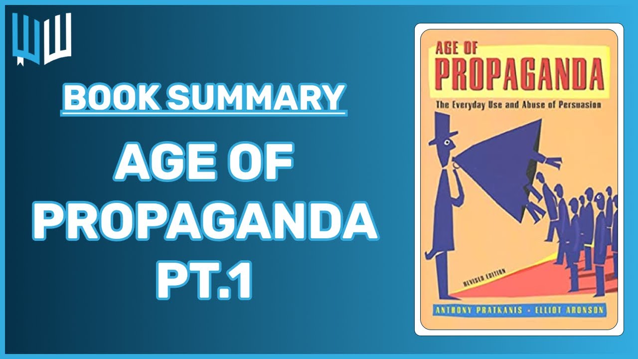 Age of Propaganda Book Summary Part 1 - By Anthony Pratkanis and Elliot Aronson - YouTube