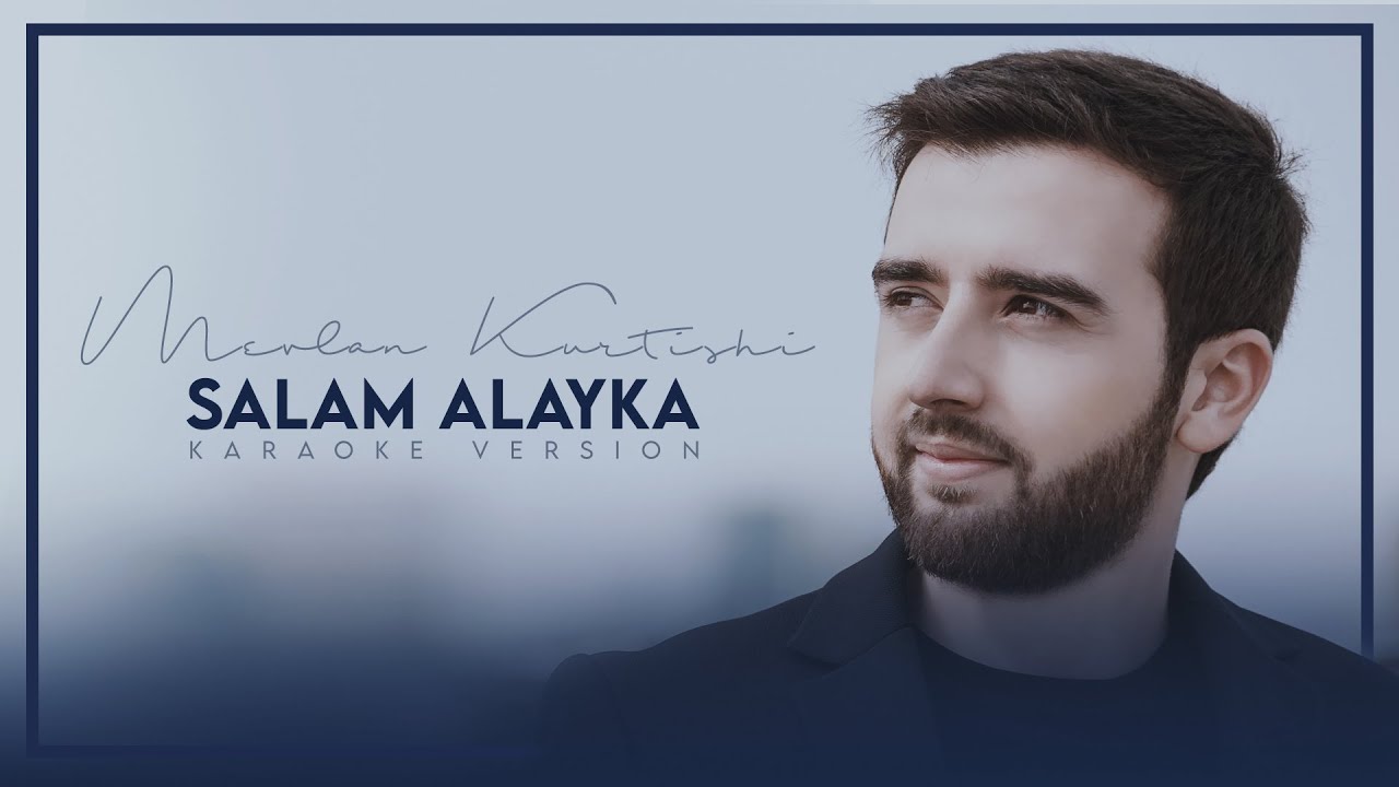 Mevlan Kurtishi – Salam Alayka (Karaoke Version) - YouTube Music
