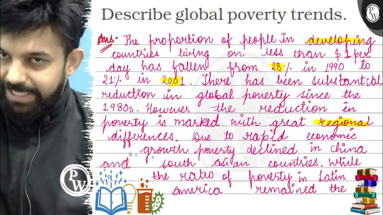 Describe global poverty trends. Ans. The proportion of people in de ...