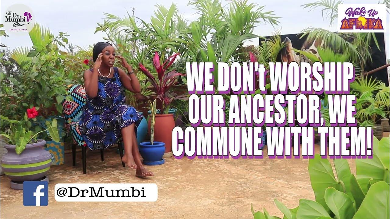 Why We call on OUR ANCESTORS! || Ask Dr. Mumbi - YouTube