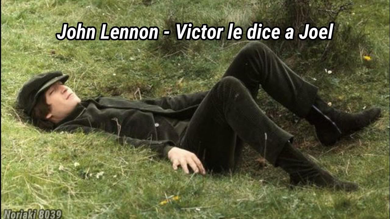 John Lennon - Víctor le dice a Joel - YouTube
