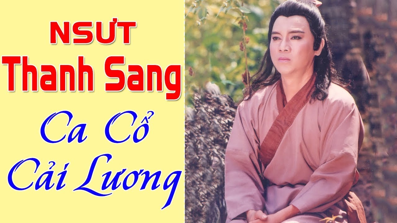NSƯT Thanh Sang - Giọng Ca Để Đời | Những Khúc Ca Cổ Cải Lương Hay Nhất ...