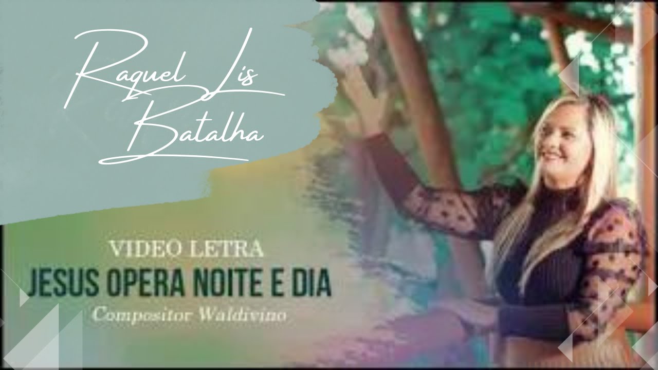 Raquel Lis Batalha | Jesus opera noite e Dia | Vídeo com Letra - YouTube
