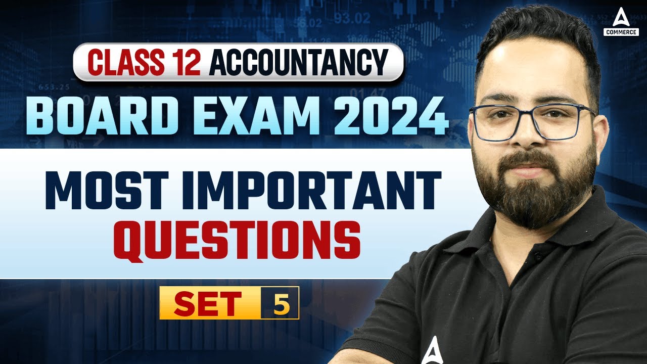 Class 12 Accountancy | Board Exam 2024 | Most Important Questions - SET ...