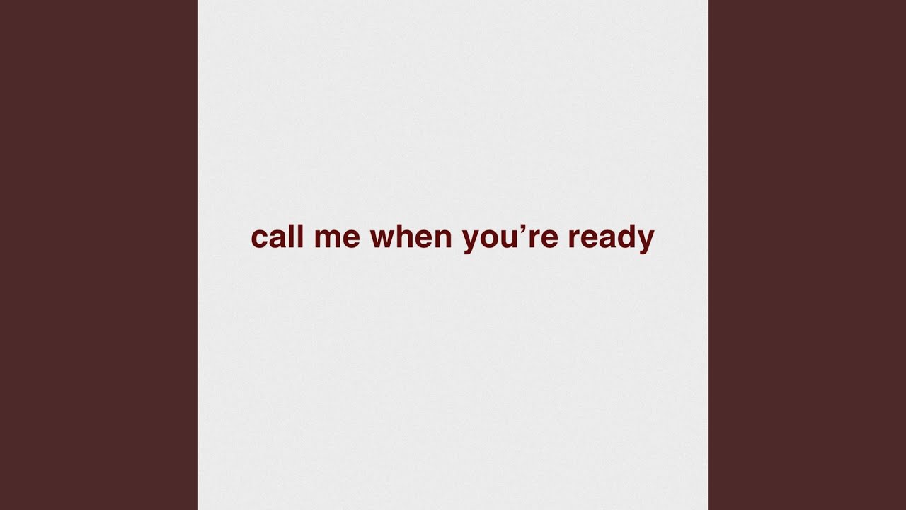 call me when you're ready - YouTube