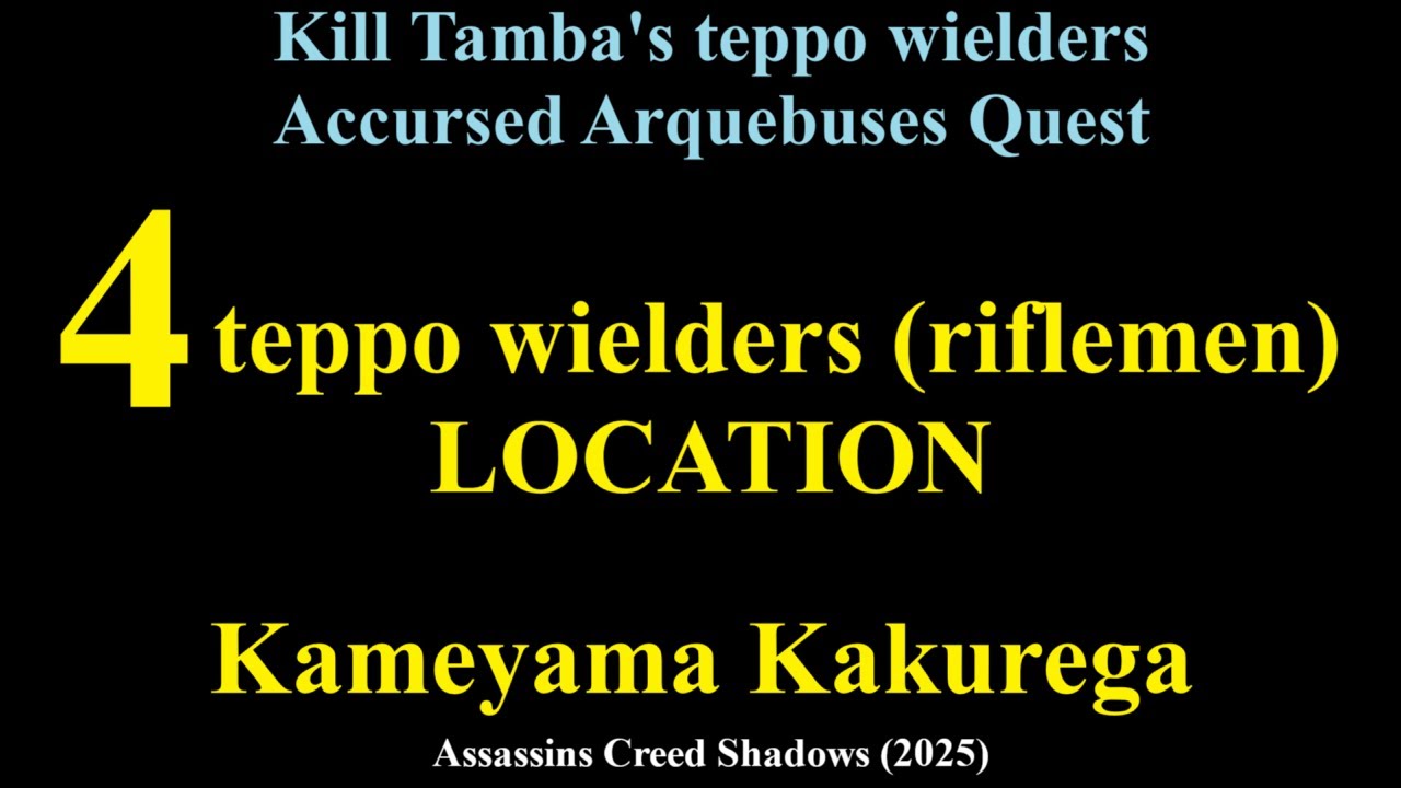4 teppo wielders location - Kill Tamba's teppo wielders - Accursed Arquebuses: Kameyama - AC ...