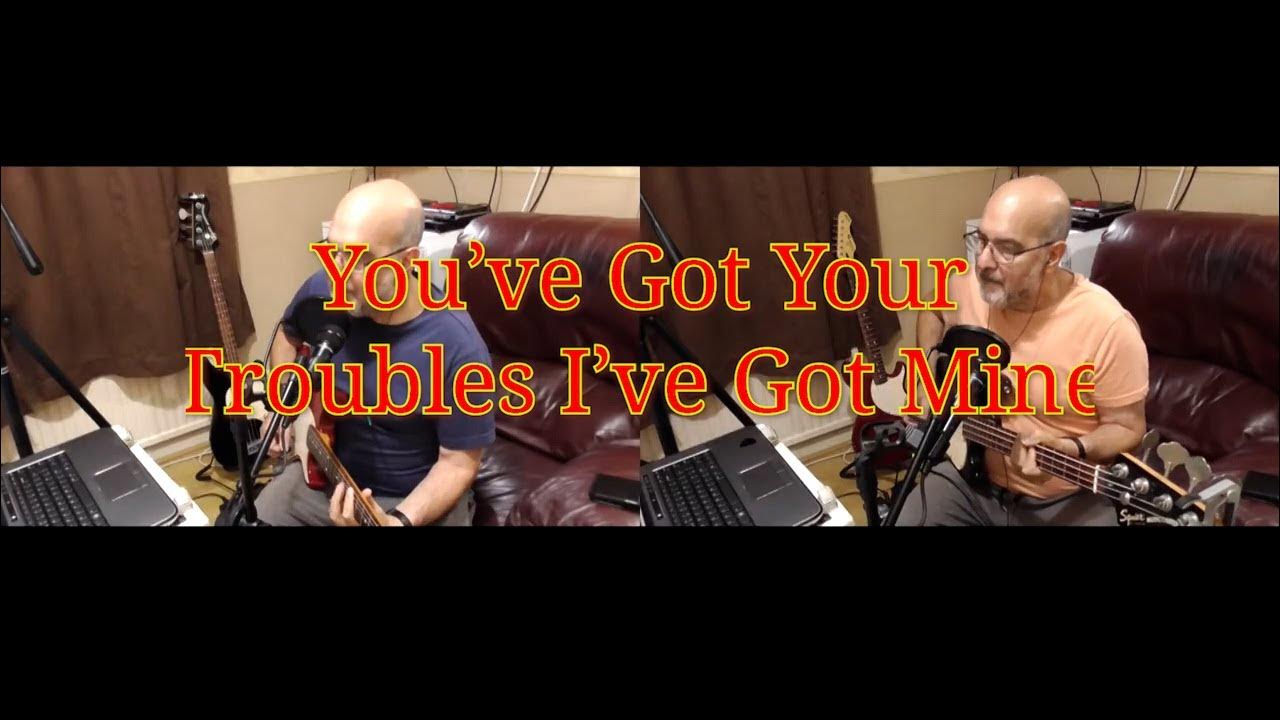 You've Got Your Troubles, I've Got Mine - Fortunes cover - YouTube