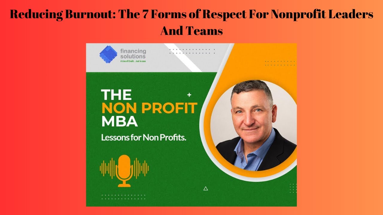 Reducing Burnout: The 7 Forms of Respect For Nonprofit Leaders And ...