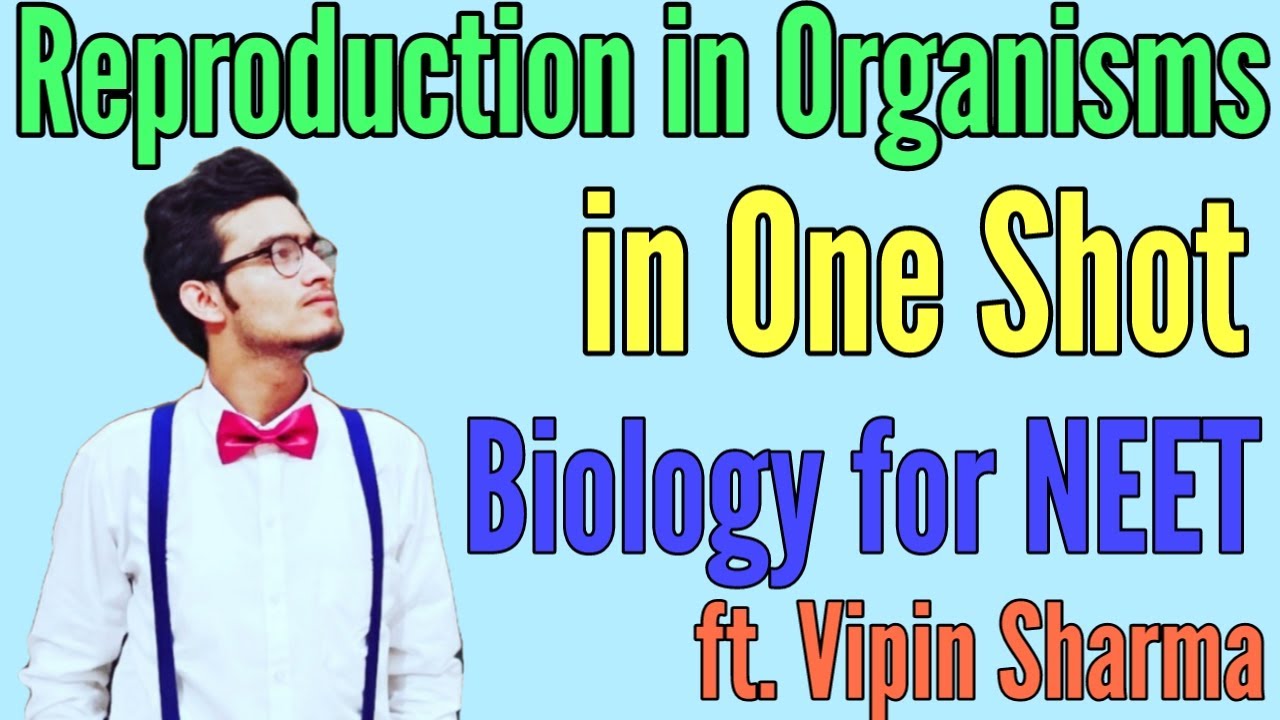 Reproduction in Organisms in One Shot for NEET ft. Vipin Sharma | 100% ...