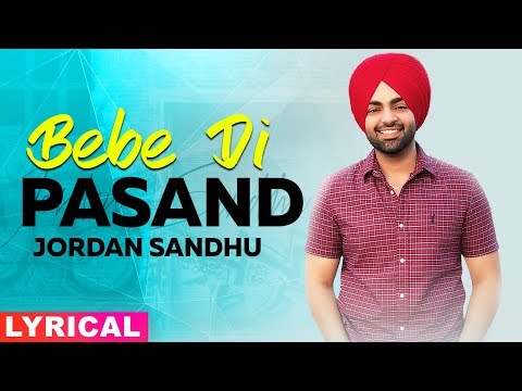 Bebe Di Pasand (Lyrical) | Jordan Sandhu | Bunty Bains | Desi Crew | Latest Punjabi Songs 2019