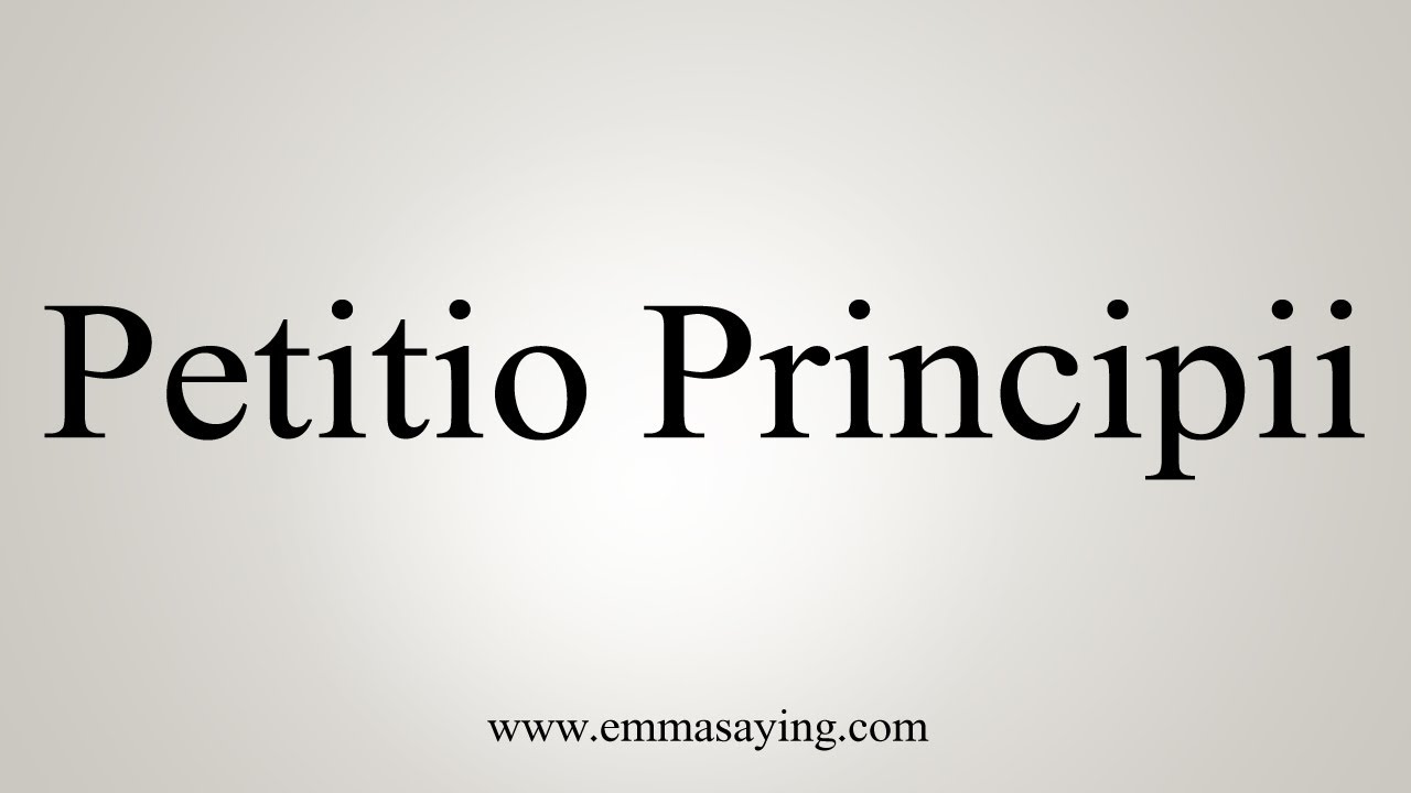 How To Say Petitio Principii - YouTube