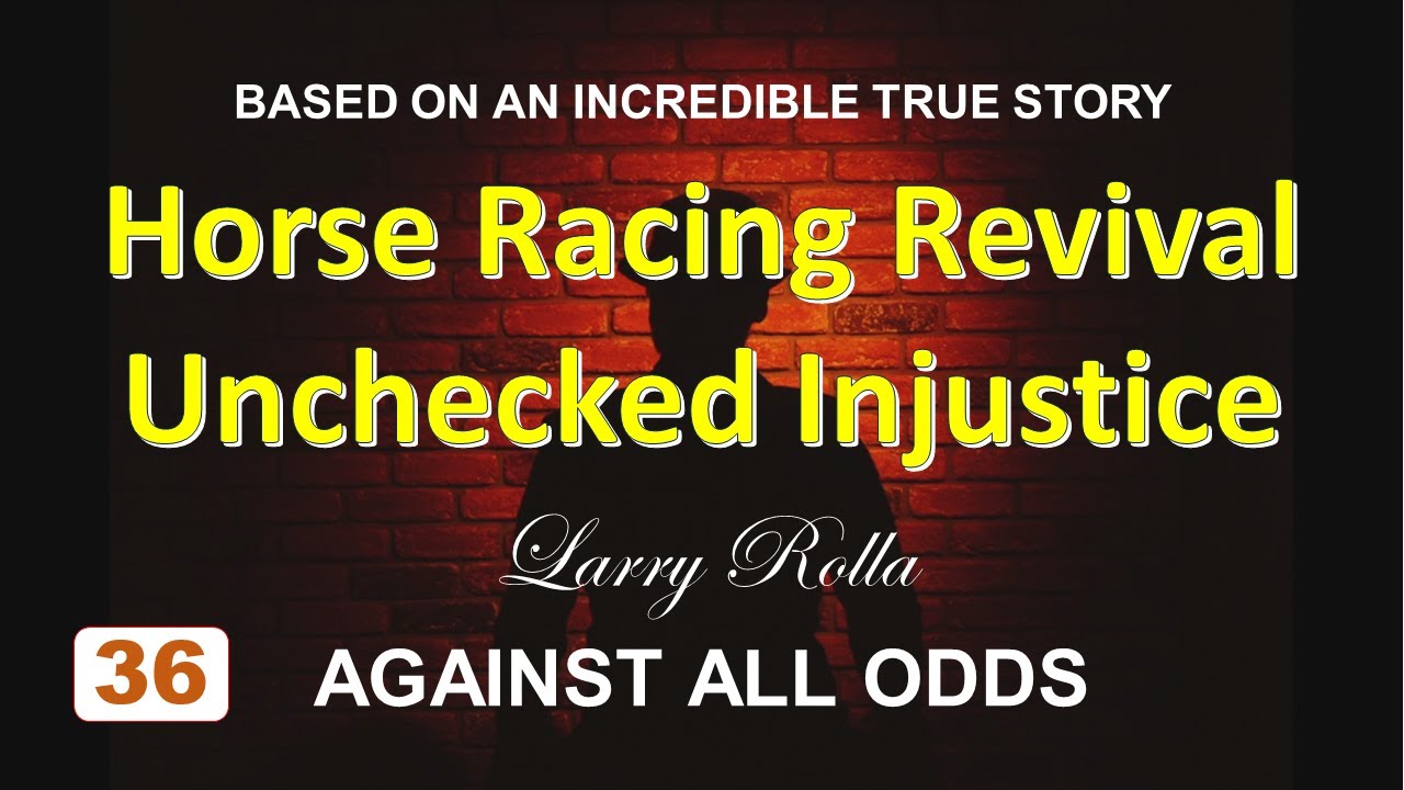Larry Rolla - Against All Odds - Horse Racing Revival and Unchecked ...