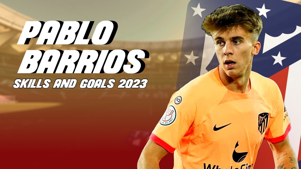 PABLO BARRIOS | Best SKILLS (2023) - YouTube
