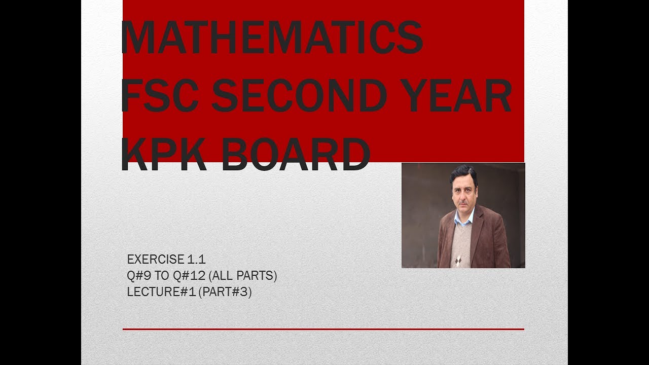 EXERCISE 1.1 LECTURE#1(PART#3) F.SC MATHEMATICS (2ND YEAR) KPK BOARD ...