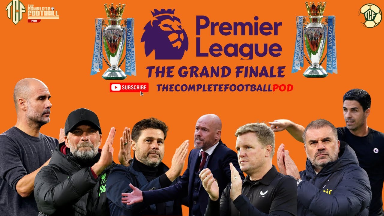 THE EPL FINAL SHOWDOWN PREVIEW.(# THE GRAND FINALE) - YouTube