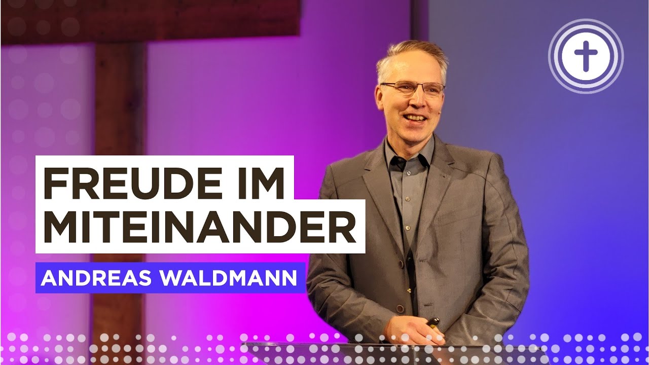 Freude im Miteinander | Andreas Waldmann - YouTube
