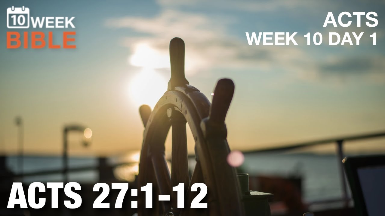Paul Sails for Rome | Acts 27:1-12 | Week 10 Day 1 Study of Acts - YouTube