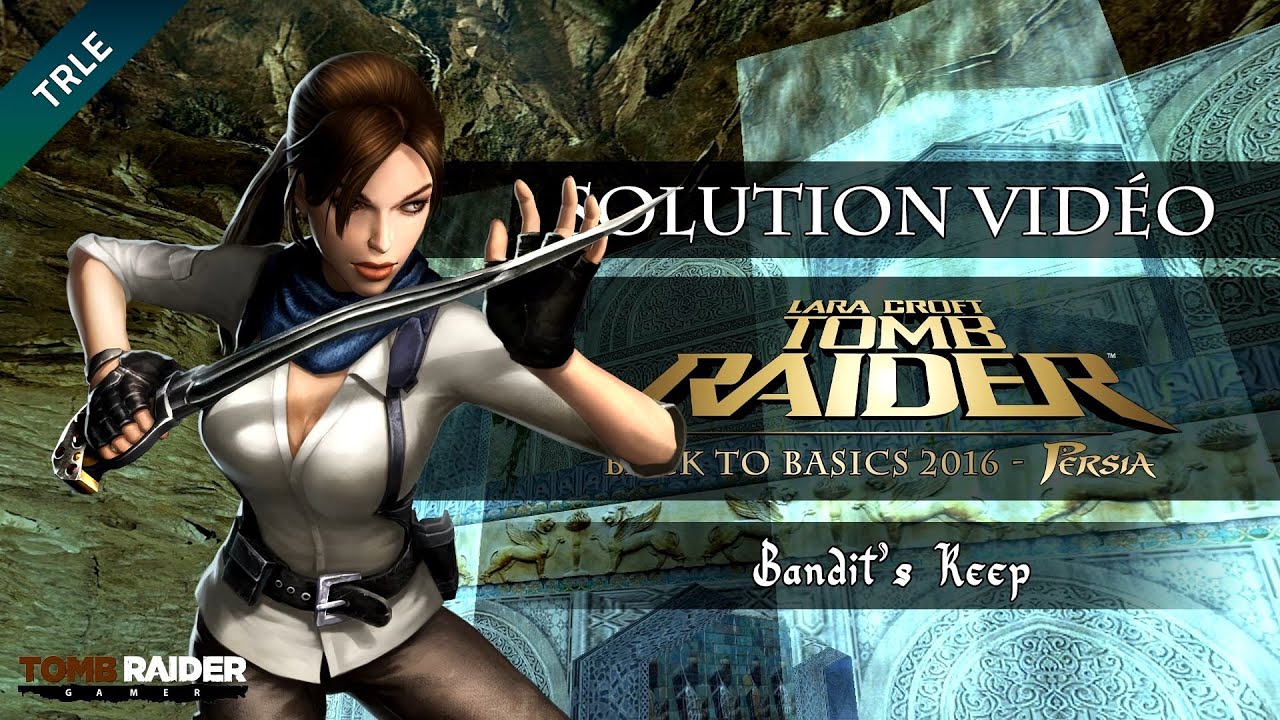 [TRLE] Tomb Raider BtB 2016 : Persia - #03 - Bandit's Keep - YouTube