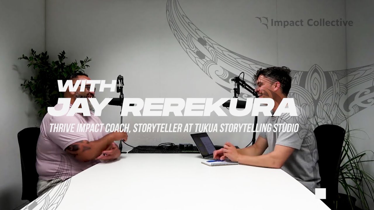 Podcast with Jay Rerekura, Impact Coach at Thrive and Storyteller at ...