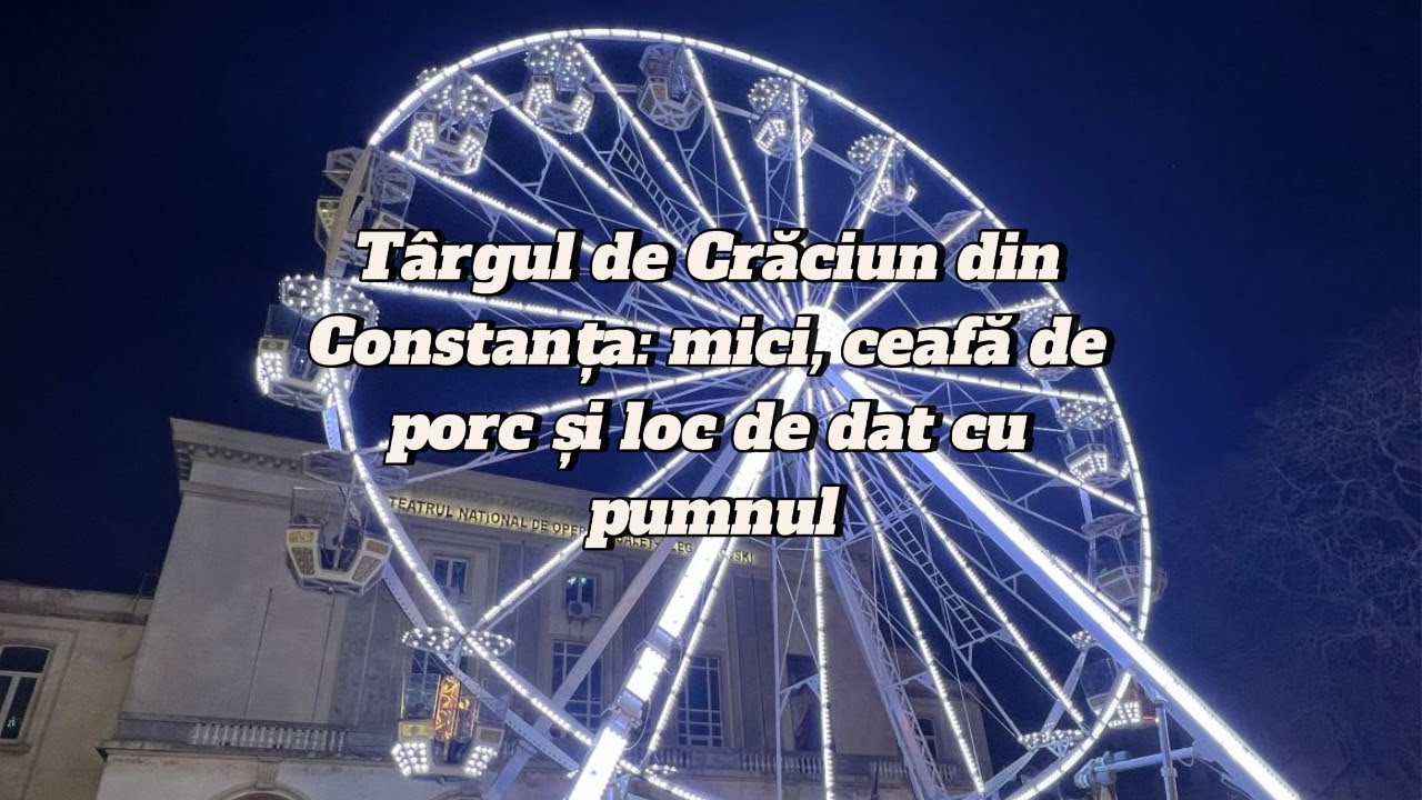 Târgul de Crăciun din Constanța, 2023: mici, ceafă de porc, loc de dat ...