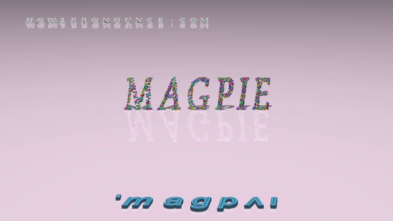 magpie - pronunciation in British English (three voices / accents ...