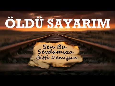 ÖLDÜ SAYARIM | Sen Bu Sevdamıza Bitti Demişsin | Bozlak