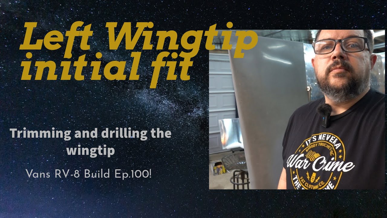 Vans RV-8 Build Left Wingtip trimming and drilling Ep100! - YouTube