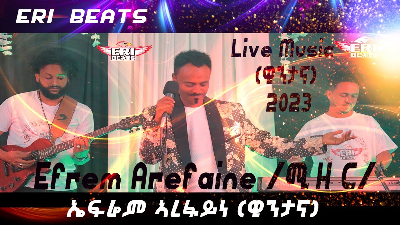 Eritrean Music Superstar Efrem Arefaine's Latest Hit WINTANA 2023 - YouTube
